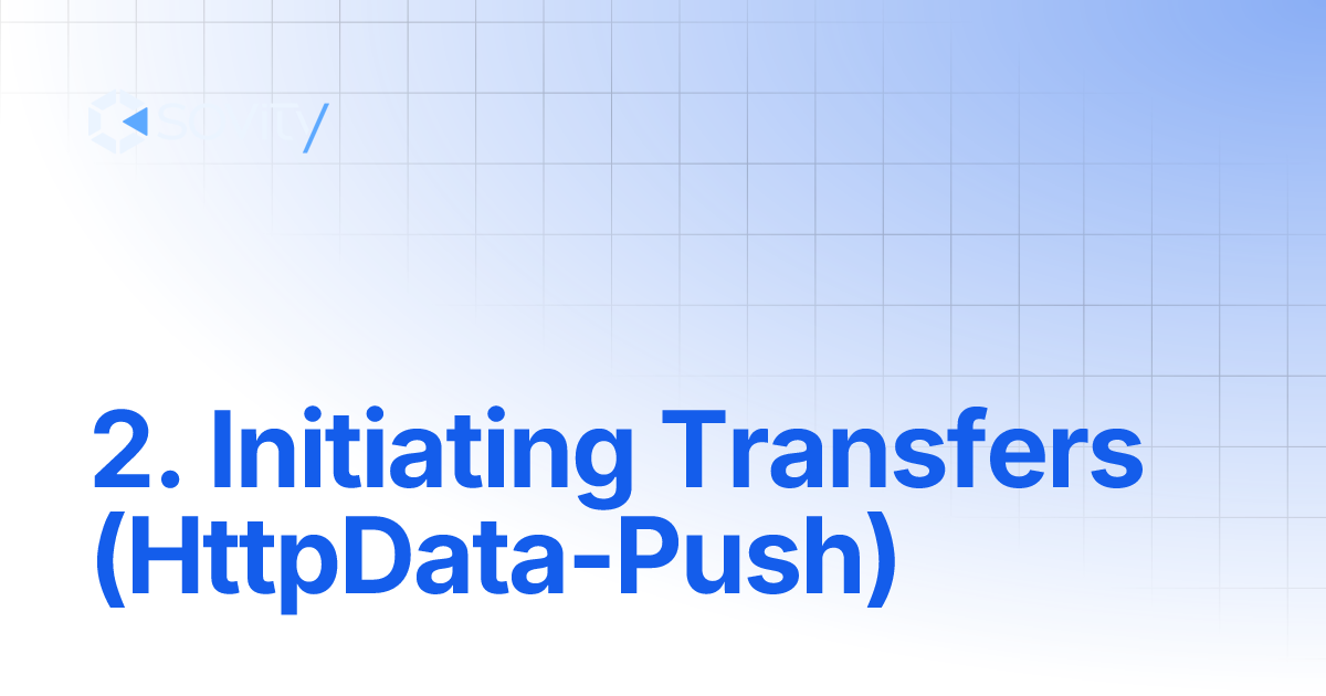 2. Initiating Transfers (HttpData-Push) | Documentation